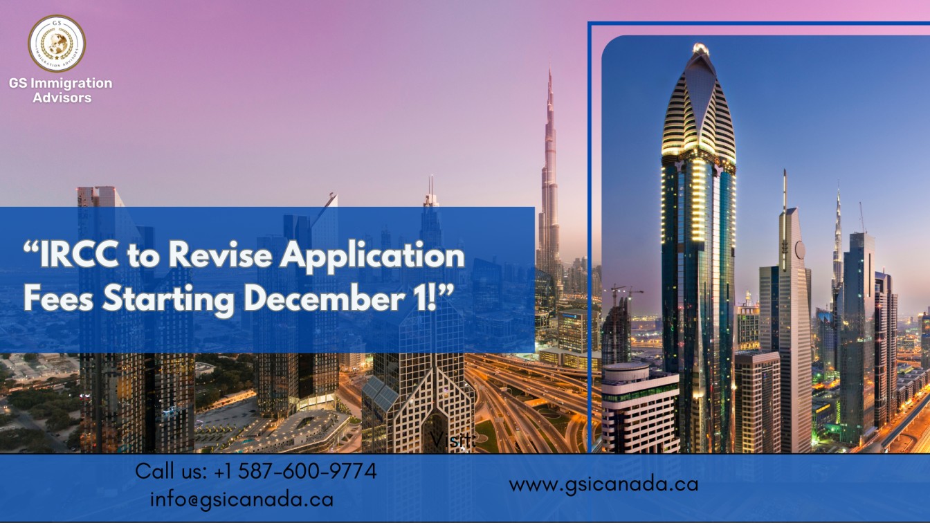 “IRCC to Revise Application Fees Starting December 1!” - GS Immigration ...